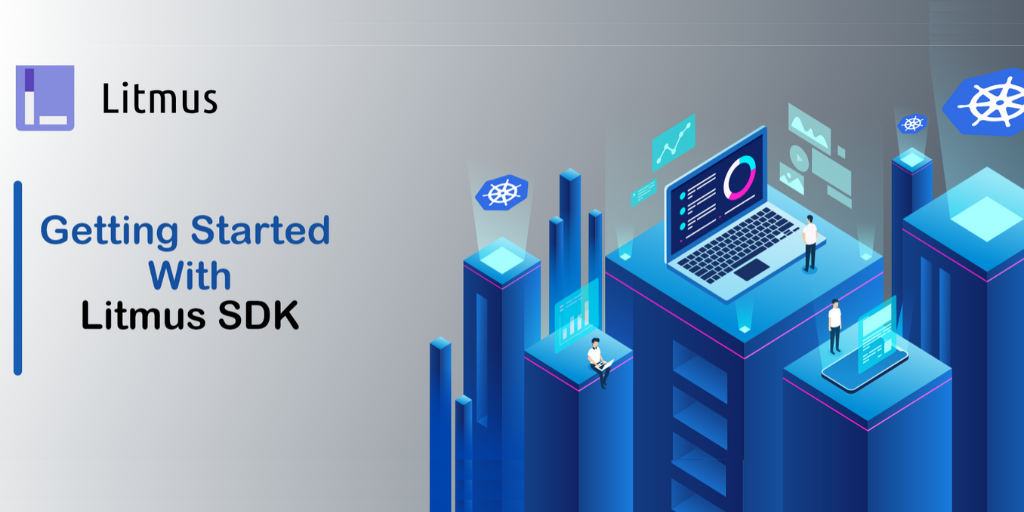 Getting Started with Litmus SDK Getting Started with Litmus SDK